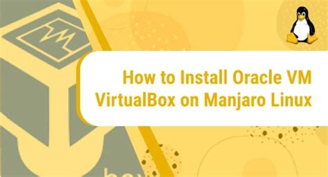 How To Install Oracle VM VirtualBox On Manjaro Linux LinuxWays