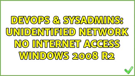 DevOps SysAdmins Unidentified Network No Internet Access Windows