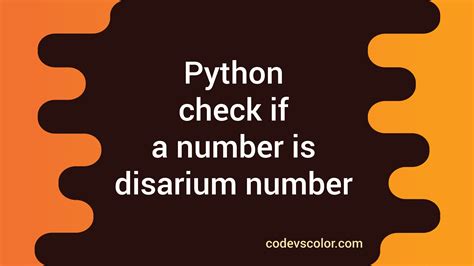 Python Program To Check If A Number Is A Disarium Number Or Not