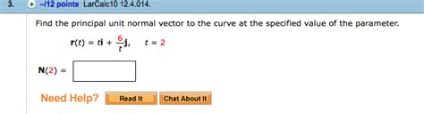 solved find the principal unit normal vector to the curve at