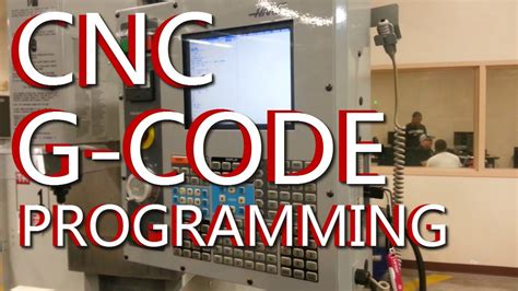 cnc g code programming a cnc mill tutorial explaining g codes cnc programming coding cnc