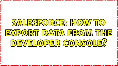 Salesforce How To Export Data From The Developer Console YouTube