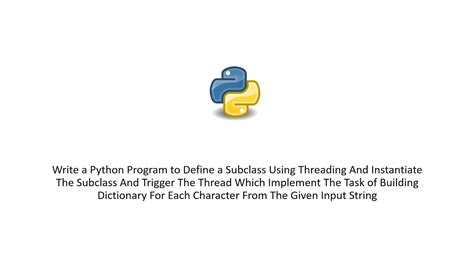 write a python program to define a subclass using threading and instantiate the subclass and