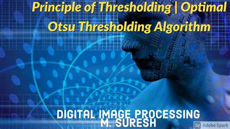 digital image processing principle of thresholding optimal otsu thresholding algorithm youtube