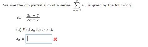 solved assume the nth partial sum of a series is given