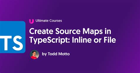 Create Source Maps In TypeScript Inline Or File Ultimate Courses