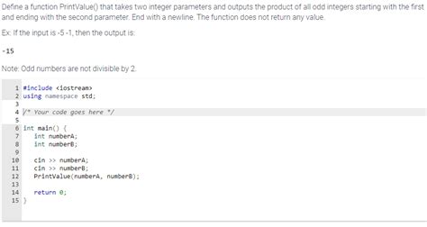 solved define a function printvalue that takes two integer