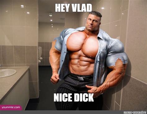 Мем Hey Vlad Nice Dick Все шаблоны Meme