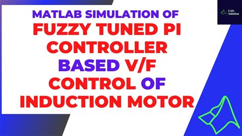 Fuzzy Tuned PI Controller Based V F Control Of Induction Motor
