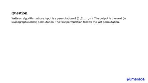 solved write an algorithm whose input is a permutation of {1 2 … n} the output is the next