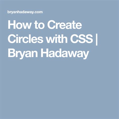 how to create circles with css bryan hadaway a perfect circle css bryan circles divine
