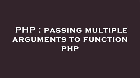 PHP Passing Multiple Arguments To Function Php YouTube
