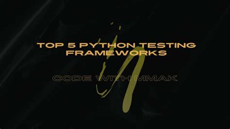top 5 python testing frameworks code with mmak