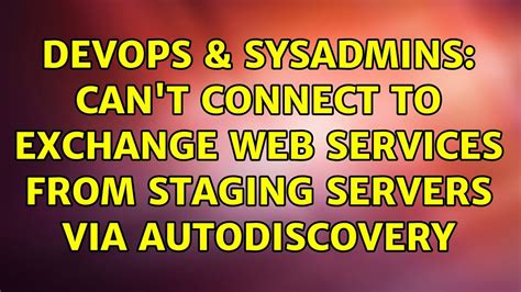 DevOps SysAdmins Can T Connect To Exchange Web Services From Staging