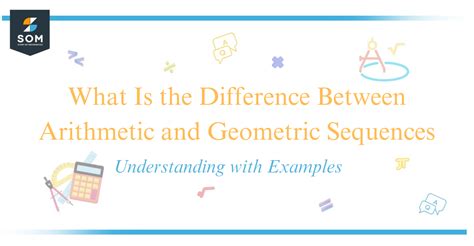 what is the difference between arithmetic and geometric sequences understanding with examples