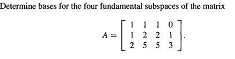solved determine bases for the four fundamental subspaces of