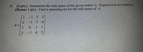 solved determine the null space of the given matrix a