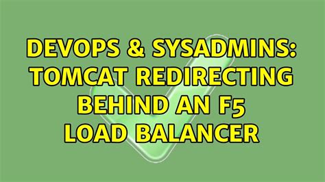 DevOps SysAdmins Tomcat Redirecting Behind An F5 Load Balancer 3