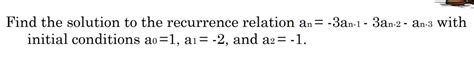 solved find the solution to the recurrence relation an 3an 1 3an 2 an 3 with initial