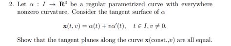 solved let α i→r3 be a regular parametrized curve with