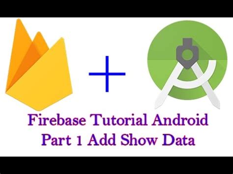 Firebase Tutorial Android Add Insert Display Firebase Data From