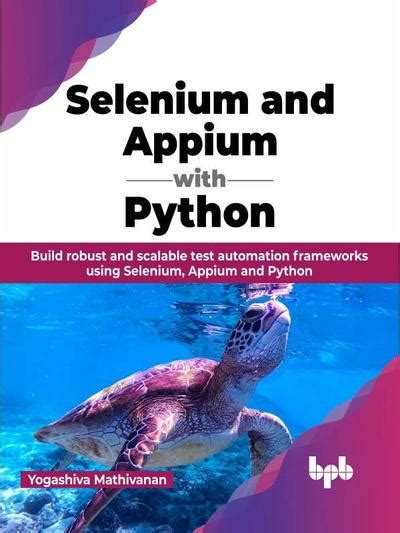 Selenium And Appium With Python Build Robust And Scalable Test
