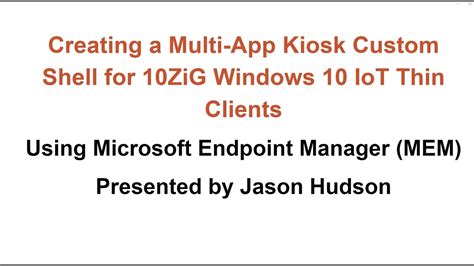 creating multi app kiosks for 10zig windows 10 thin clients using microsoft endpoint manager