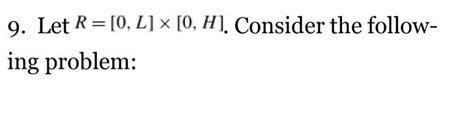 solved 9 let r [0 l]×[0 h] consider the following
