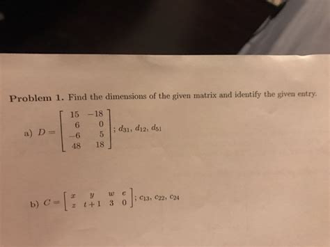 solved find the dimensions of the given matrix and identify