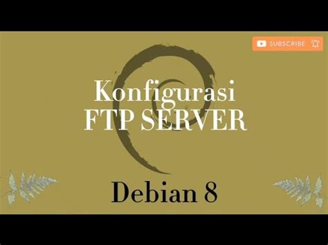 Tutorial Konfigurasi FTP SERVER Debian 8 YouTube