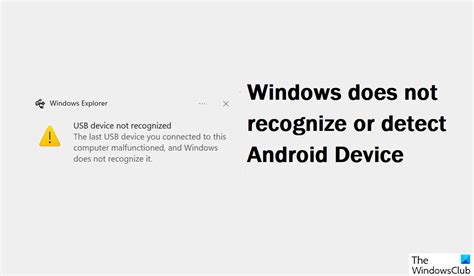 Windows Does Not Recognize Or Detect Android Device Thewindowsclub