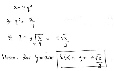 [solved] suppose x 4q 2 define a function b that determines q in terms of course hero