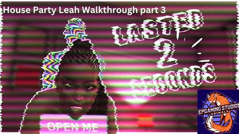 House Party All The Way With Leah Achievement Guide Part 3 Walkthrough Youtube