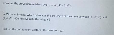 solved consider the curve parametrized by r t t” 3t