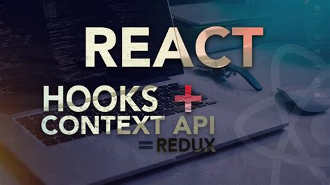 react hooks context api redux build a scalable app youtube