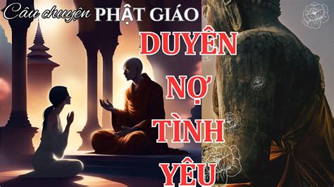DUYÊN NỢ TÌNH YÊU CÂU CHUYỆN PHẬT GIÁO YouTube