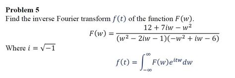 solved find the inverse fourier transform 𝑓 𝑡 of the