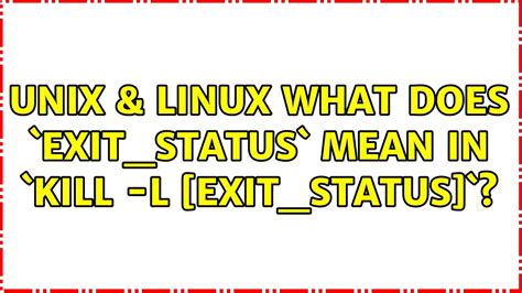 unix and linux what does `exit status` mean in `kill l [exit status]` youtube