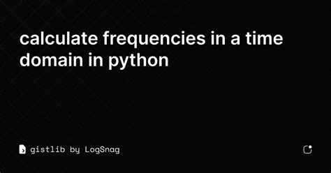 gistlib calculate frequencies in a time domain in python