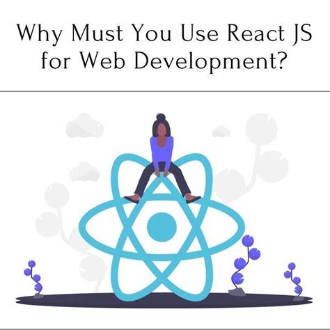 why must you use react js for web development evoking minds
