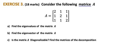 solved exercise 3 18 marks consider the following matrice a t2 1 a 1 2 1 1 2 a find the