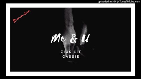 Zius Lit Ft Cassie Me And U Reanimation Youtube