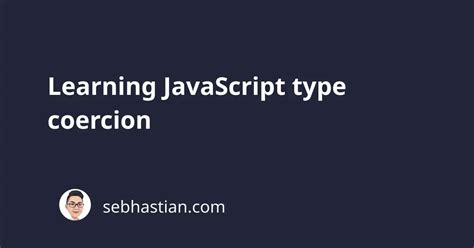 learning javascript type coercion sebhastian
