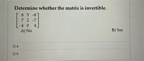 solved determine whether the matrix is invertible