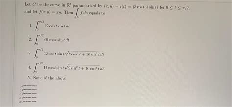 solved let c be the curve in r2 parametrized by x y r t