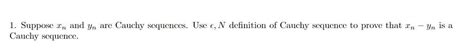 solved 1 suppose xn and yn are cauchy sequences use ϵ n
