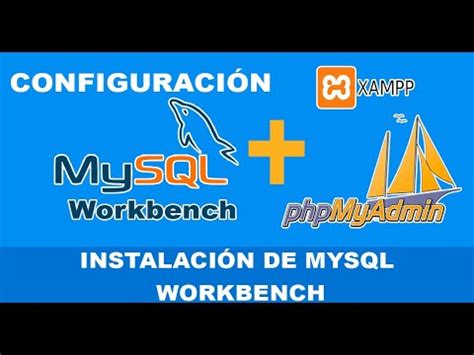 Como Instalar MySQL Workbench Y Configurarlo Con Xampp PhpMyAdmin En