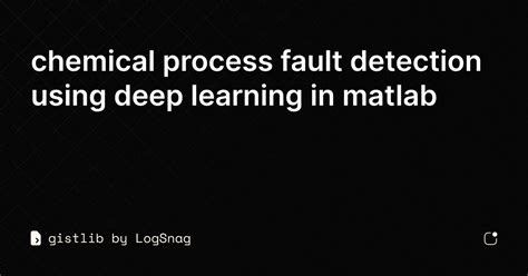 gistlib chemical process fault detection using deep learning in matlab