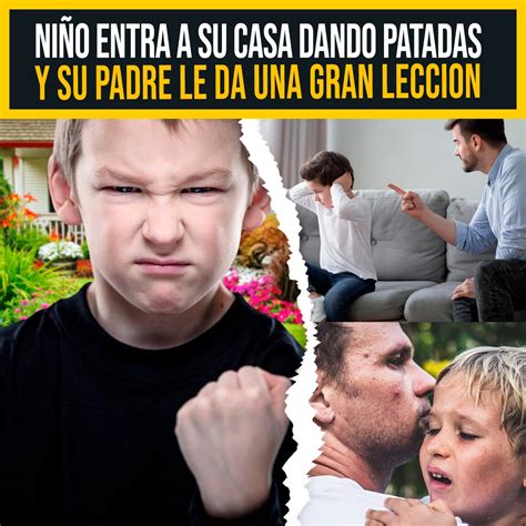 Niño Entra A Su Casa Dando Patadas Y Su Padre Le Da Una Gran Lección No Dejes Que El Odio El