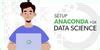 How To Setup Anaconda For Data Science GeeksforGeeks